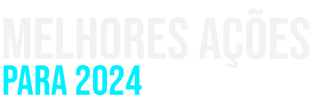 Melhores ações para 2024 – Focalise